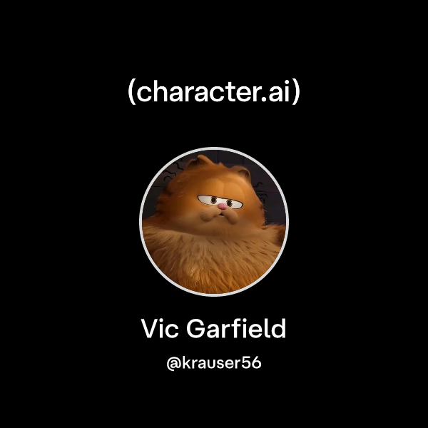 Chat with Vic Garfield | character.ai | AI Chat, Reimagined–Your Words ...