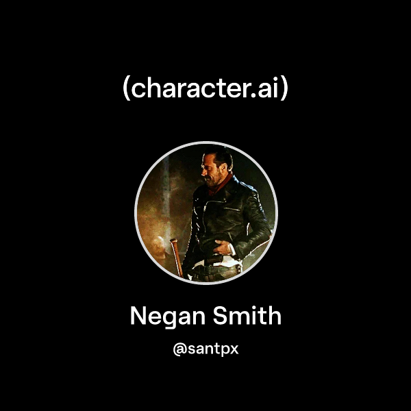 Chat with Negan Smith | character.ai | Personalized AI for every moment ...