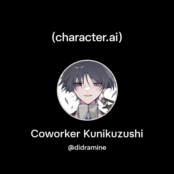 Chat with Coworker Kunikuzushi | character.ai | AI Chat, Reimagined–Your Words. Your World.