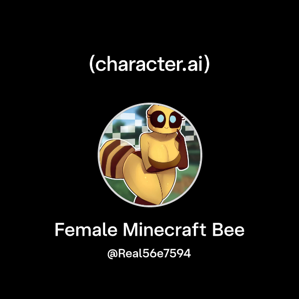 Chat with Female Minecraft Bee | character.ai | AI Chat, Reimagined–Your Words. Your World.