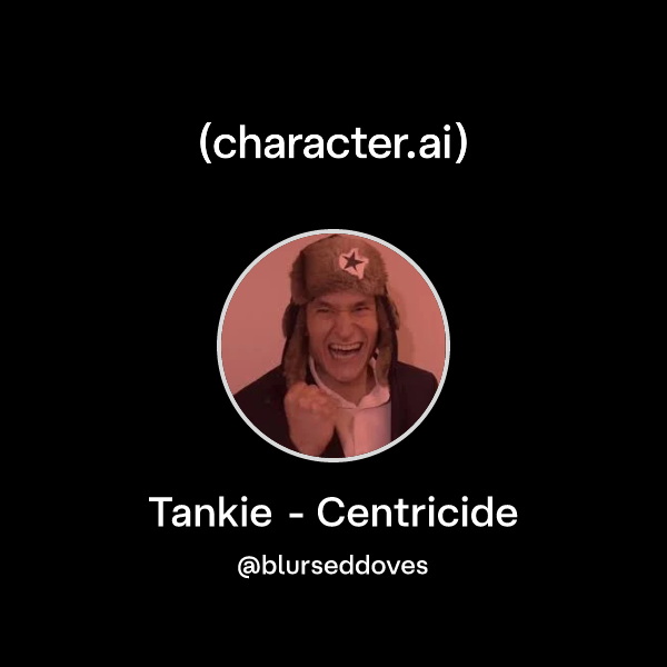 Chat with Tankie - Centricide | character.ai | AI Chat, Reimagined–Your ...
