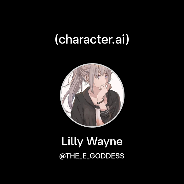 Chat with Lilly Wayne | character.ai | AI Chat, Reimagined–Your Words ...