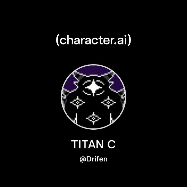 Chat with TITAN C | character.ai | AI Chat, Reimagined–Your Words. Your ...