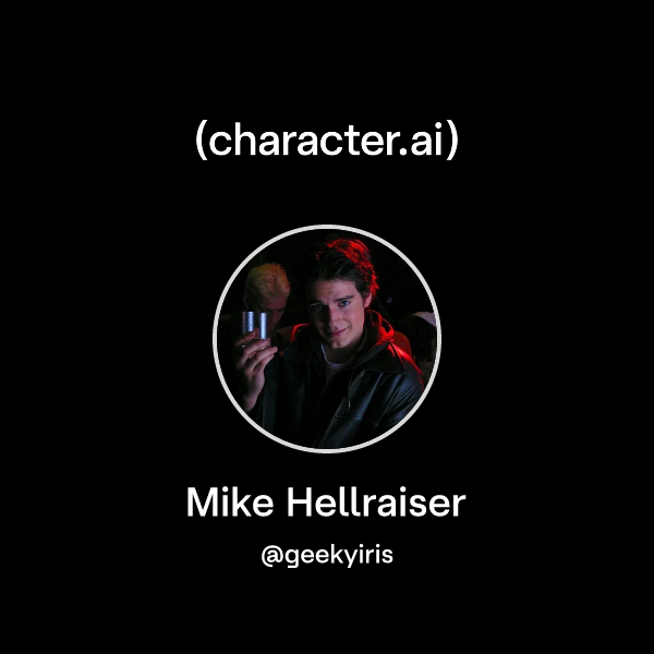 Chat with Mike Hellraiser | character.ai | AI Chat, Reimagined–Your Words. Your World.
