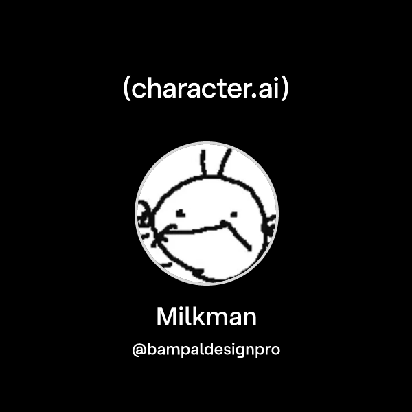 Chat with Milkman | character.ai | Personalized AI for every moment of ...