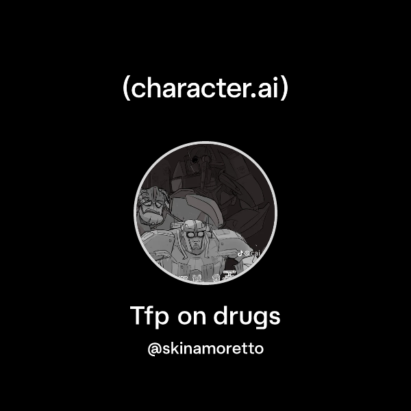 Chat with Tfp on drugs | character.ai | AI Chat, Reimagined–Your Words ...