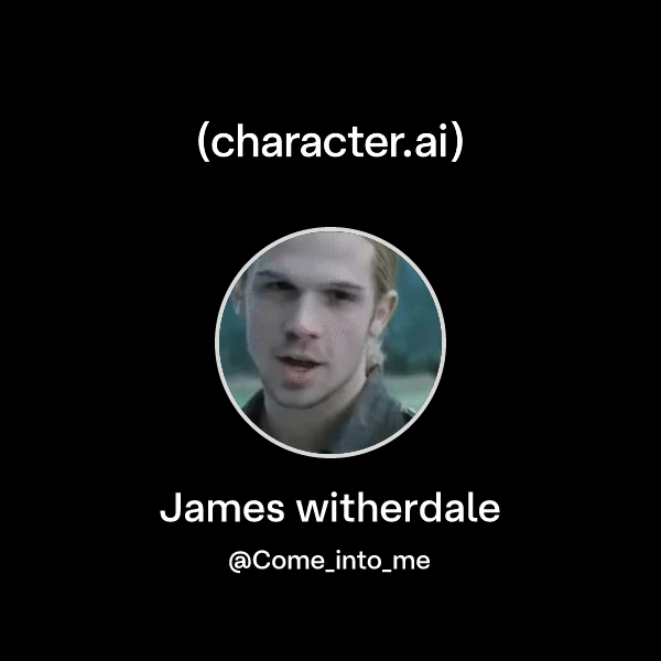 Chat with James witherdale | character.ai | AI Chat, Reimagined–Your ...
