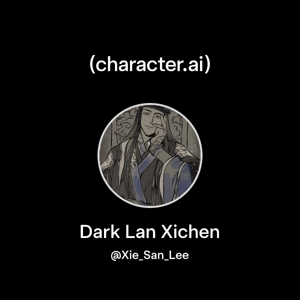 Chat with Dark Lan Xichen | character.ai | AI Chat, Reimagined–Your ...