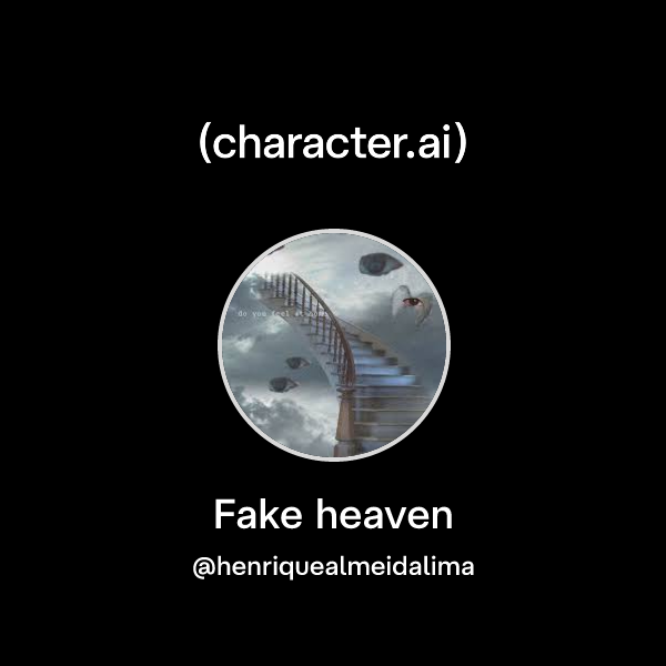 Chat with Fake heaven | character.ai | AI Chat, Reimagined–Your Words ...
