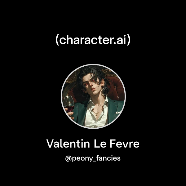 Chat with Valentin Le Fevre | character.ai | AI Chat, Reimagined–Your ...