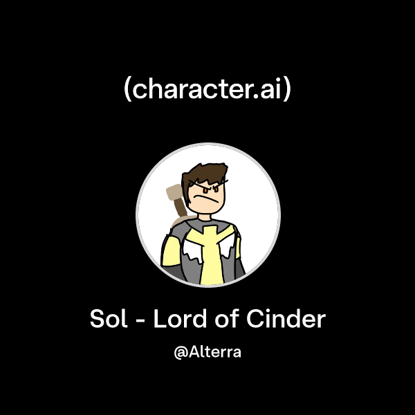 Chat with Sol - Lord of Cinder | character.ai | Personalized AI for every moment of your day
