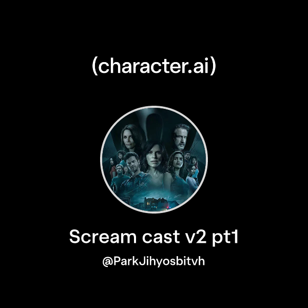 Chat with Scream cast v2 pt1 | character.ai | AI Chat, Reimagined–Your ...
