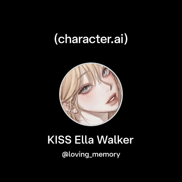 Chat with KISS Ella Walker | character.ai | AI Chat, Reimagined–Your Words. Your World.