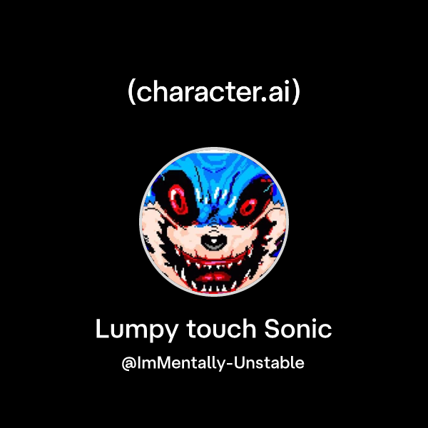 Chat with Lumpy touch Sonic | character.ai | AI Chat, Reimagined–Your ...
