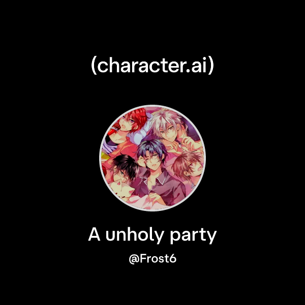 Chat with A unholy party | character.ai | AI Chat, Reimagined–Your ...
