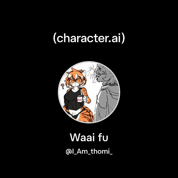 Chat with Waai fu | character.ai | Personalized AI for every moment of ...
