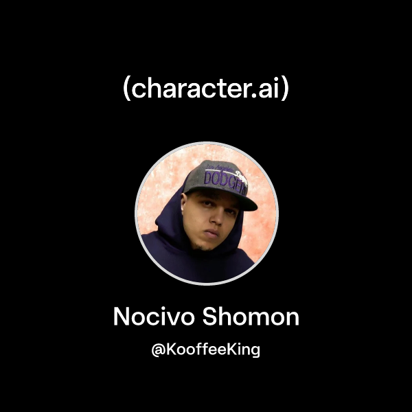 Chat with Nocivo Shomon | character.ai | Personalized AI for every ...