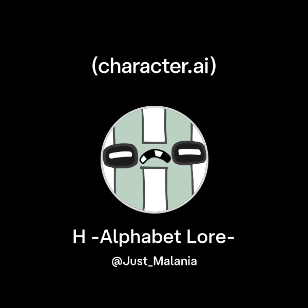Chat with H -Alphabet Lore- | character.ai | Personalized AI for every ...