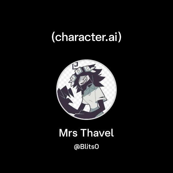 Chat with Mrs Thavel | character.ai | Personalized AI for every moment ...