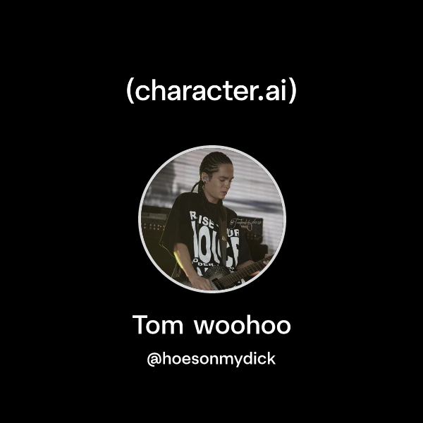 Chat with Tom woohoo | character.ai | Personalized AI for every moment ...