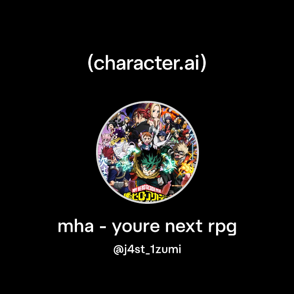Chat with mha - youre next rpg | character.ai | AI Chat, Reimagined–Your Words. Your World.