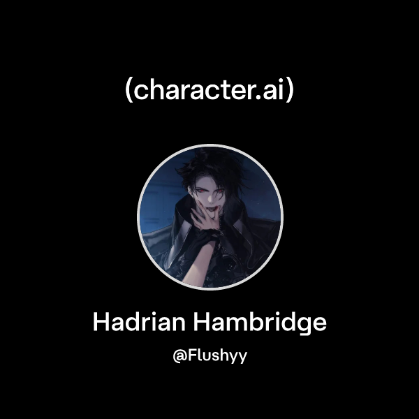 Chat with Hadrian Hambridge | character.ai | Personalized AI for every ...