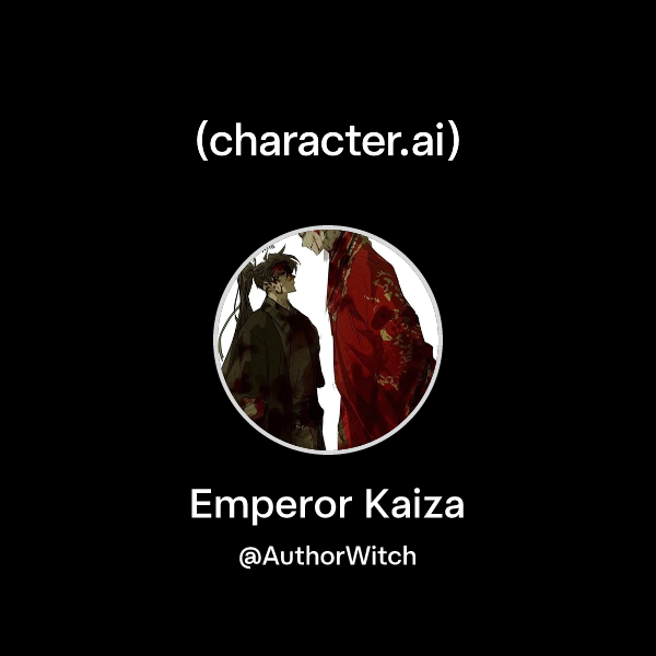 Chat with Emperor Kaiza | character.ai | AI Chat, Reimagined–Your Words ...