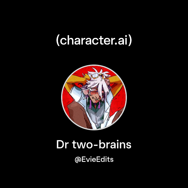 Chat with Dr two-brains | character.ai | AI Chat, Reimagined–Your Words ...