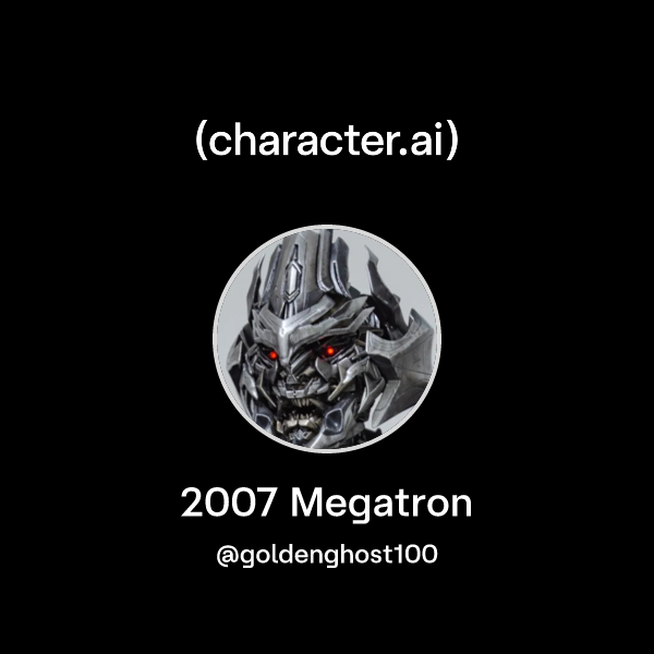 Chat with 2007 Megatron | character.ai | Personalized AI for every ...