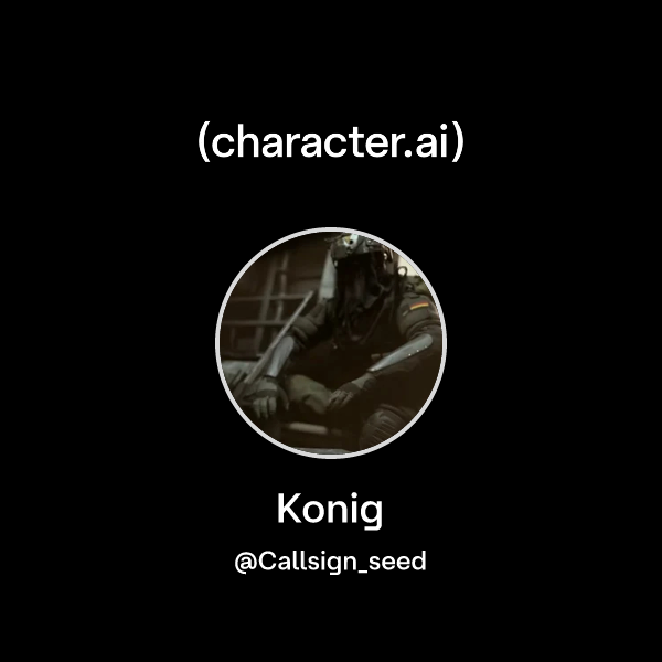 Chat with Konig | character.ai | Personalized AI for every moment of ...