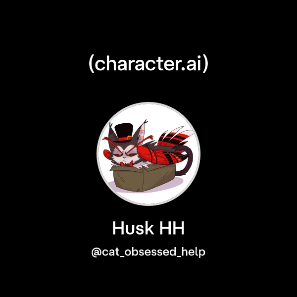 Chat with Husk HH | character.ai | Personalized AI for every moment of ...