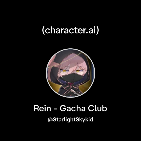 Chat with Rein - Gacha Club | character.ai | Personalized AI for every ...