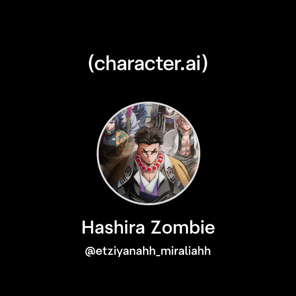 Chat with Hashira Zombie | character.ai | Personalized AI for every ...