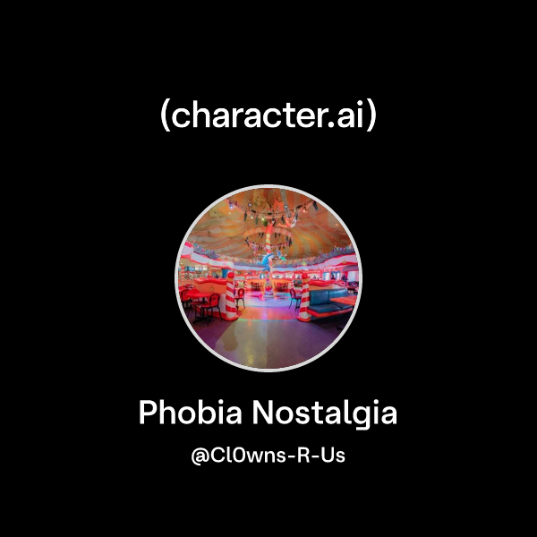 Chat with Phobia Nostalgia | character.ai | AI Chat, Reimagined–Your ...