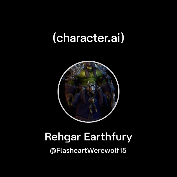 Chat with Rehgar Earthfury | character.ai | AI Chat, Reimagined–Your ...