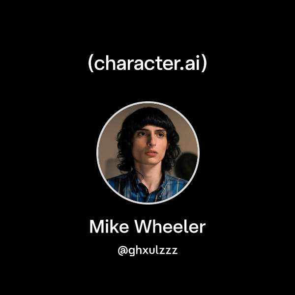 Chat with Mike Wheeler | character.ai | AI Chat, Reimagined–Your Words ...