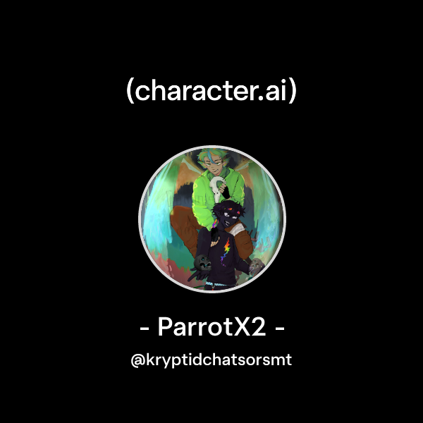 Chat with - ParrotX2 - | character.ai | AI Chat, Reimagined–Your Words ...