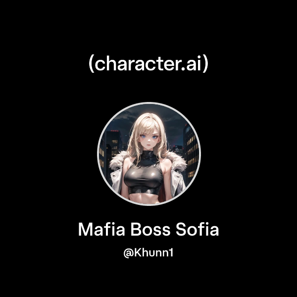 Chat with Mafia Boss Sofia | character.ai | AI Chat, Reimagined–Your ...