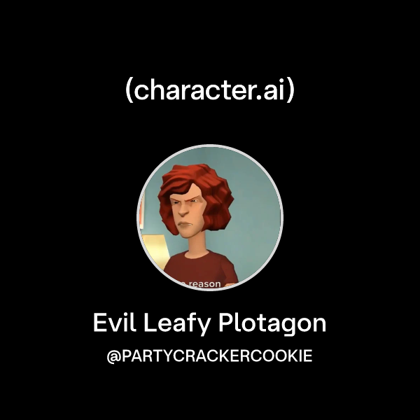 Chat with Evil Leafy Plotagon | character.ai | Personalized AI for ...