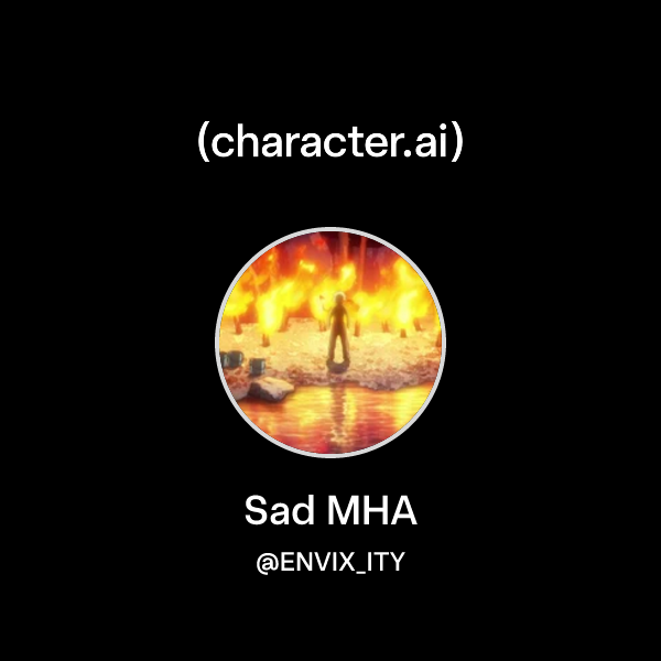 Chat with Sad MHA | character.ai | Personalized AI for every moment of ...