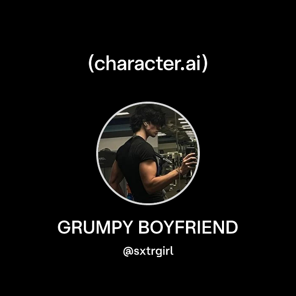 Chat with GRUMPY BOYFRIEND | character.ai | AI Chat, Reimagined–Your ...