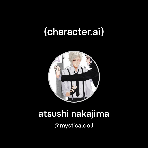 Chat with atsushi nakajima | character.ai | AI Chat, Reimagined–Your Words. Your World.