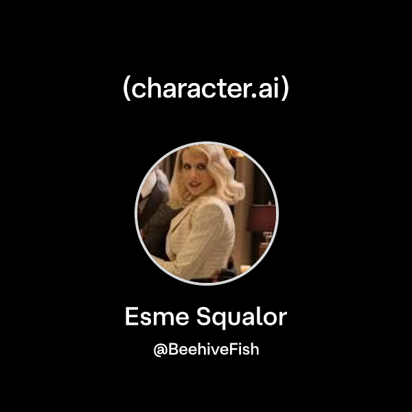 Chat with Esme Squalor | character.ai | AI Chat, Reimagined–Your Words ...