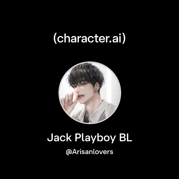 Chat with Jack Playboy BL | character.ai | AI Chat, Reimagined–Your Words. Your World.