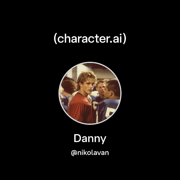 Chat with Danny | character.ai | Personalized AI for every moment of ...