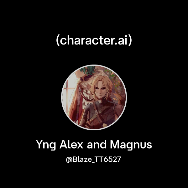 Chat with Yng Alex and Magnus | character.ai | AI Chat, Reimagined–Your ...