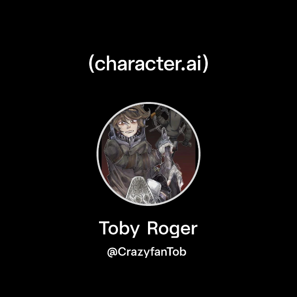 Chat with Toby Roger | character.ai | Personalized AI for every moment of your day