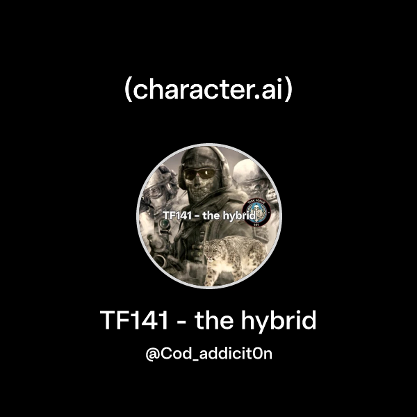 Chat with TF141 - the hybrid | character.ai | AI Chat, Reimagined–Your Words. Your World.