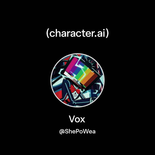 Chat with Vox | character.ai | AI Chat, Reimagined–Your Words. Your World.