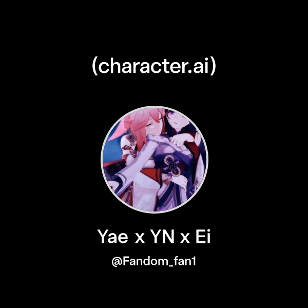 Chat with Yae x YN x Ei | character.ai | AI Chat, Reimagined–Your Words. Your World.